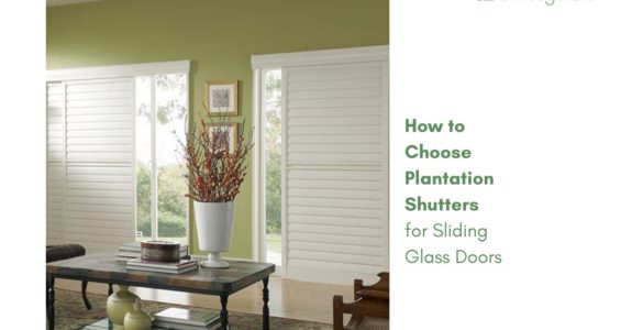 How to Choose Plantation Shutters for Sliding Glass Doors